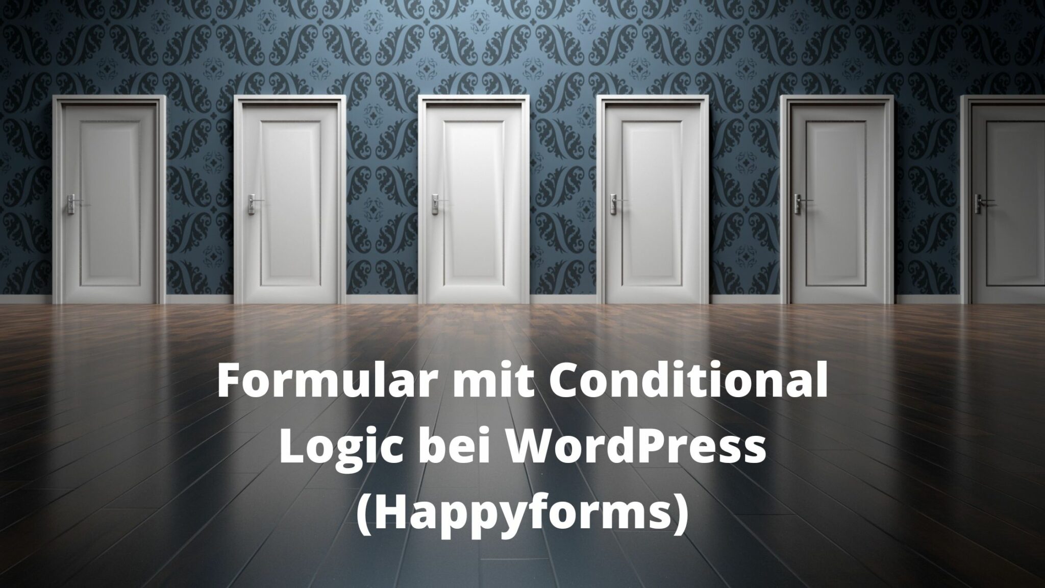 Formular mit Conditional Logic bei WordPress (Happyforms) | Sebastian Würfel